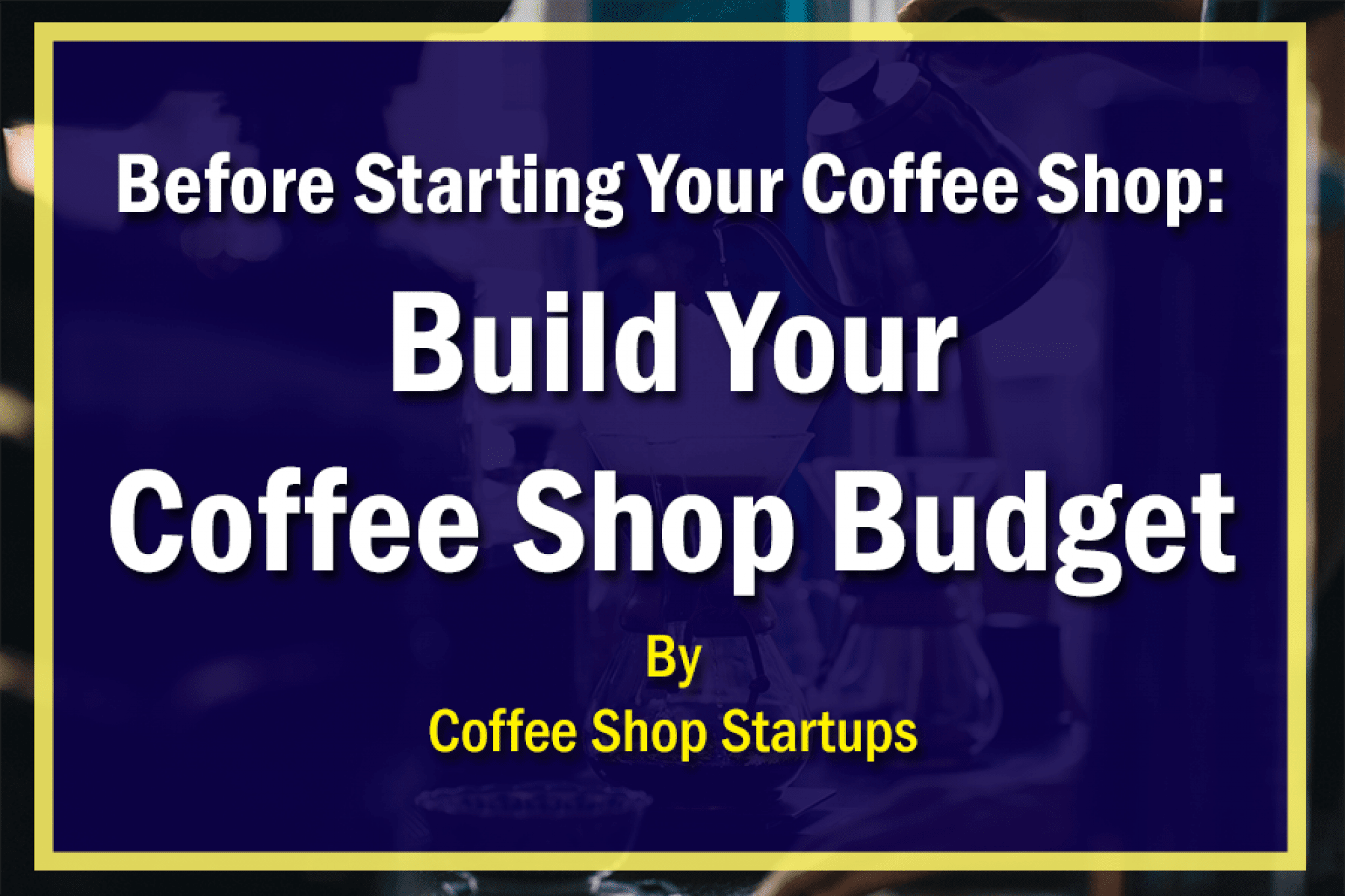 100 Tips to Start a Coffee Shop | Coffee Shop Startups
