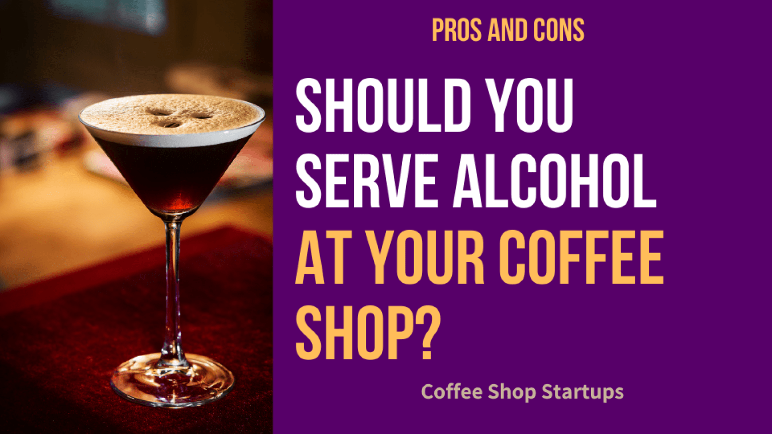 Should You Serve Alcohol at Your Coffee Shop? | Coffee Shop Startups