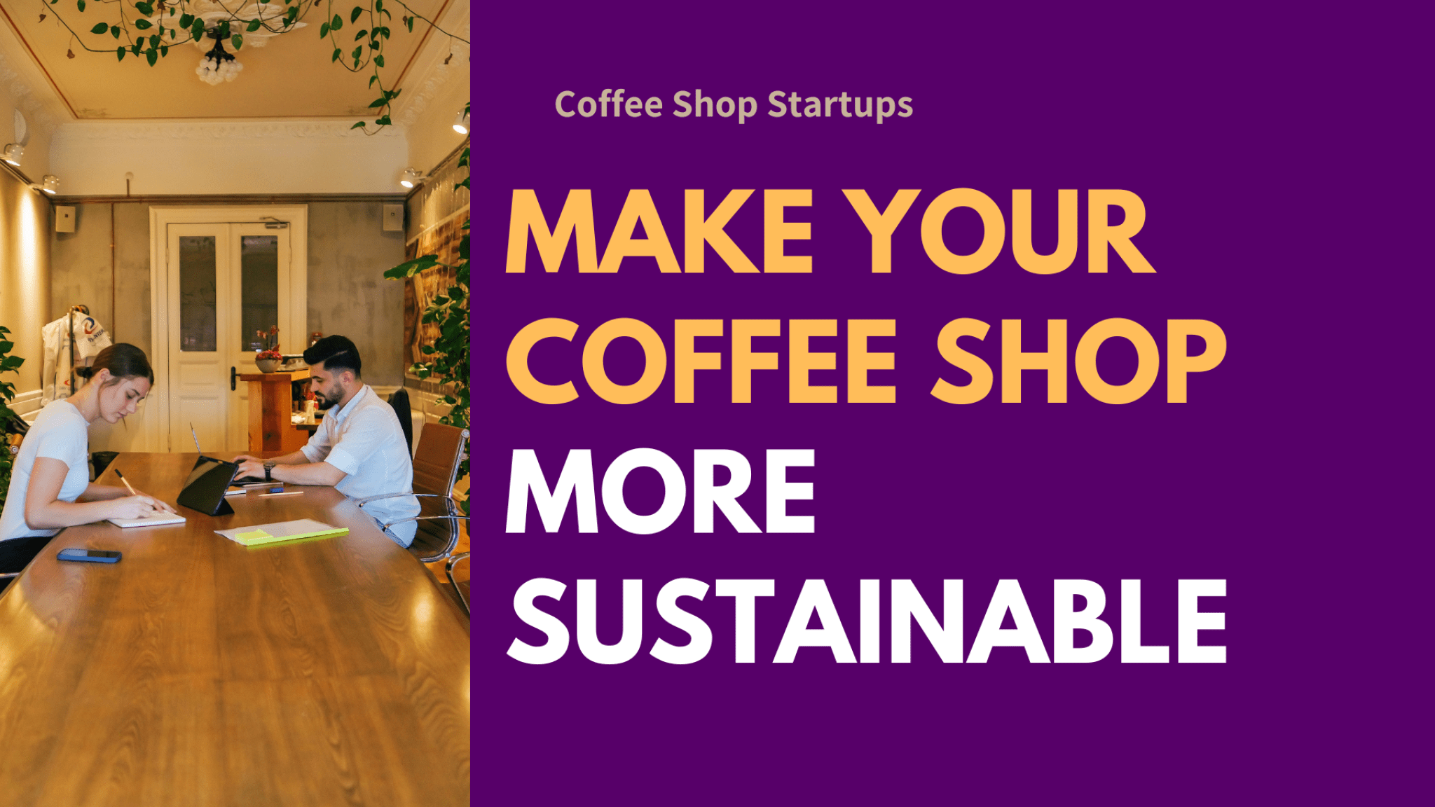 How to Start a More Sustainable Coffee Shop | Coffee Shop Startups
