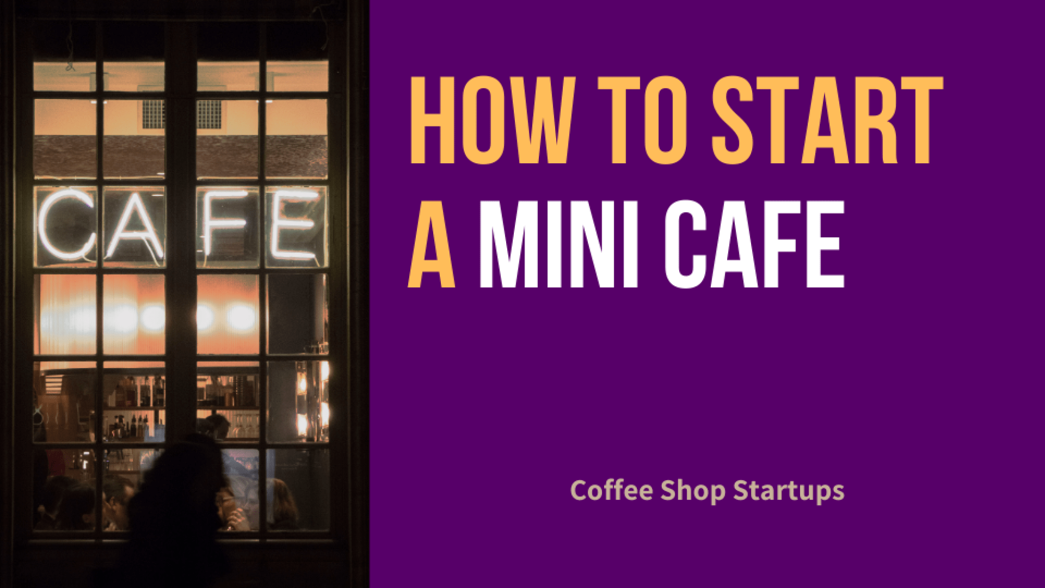 How to Open a Mini Café - Coffee Shop Startups