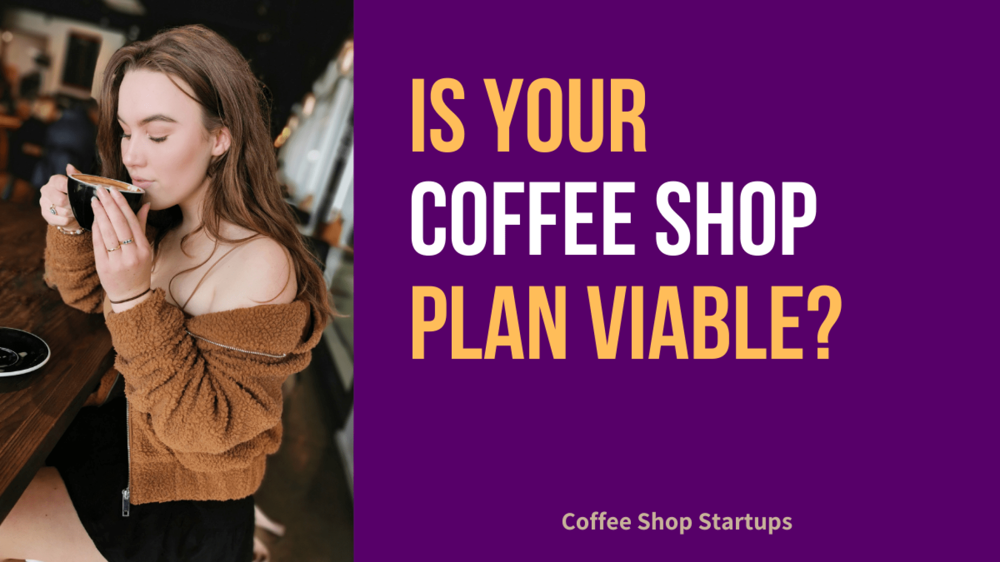 Is Your Coffee Shop Plan Viable? Planning For Success