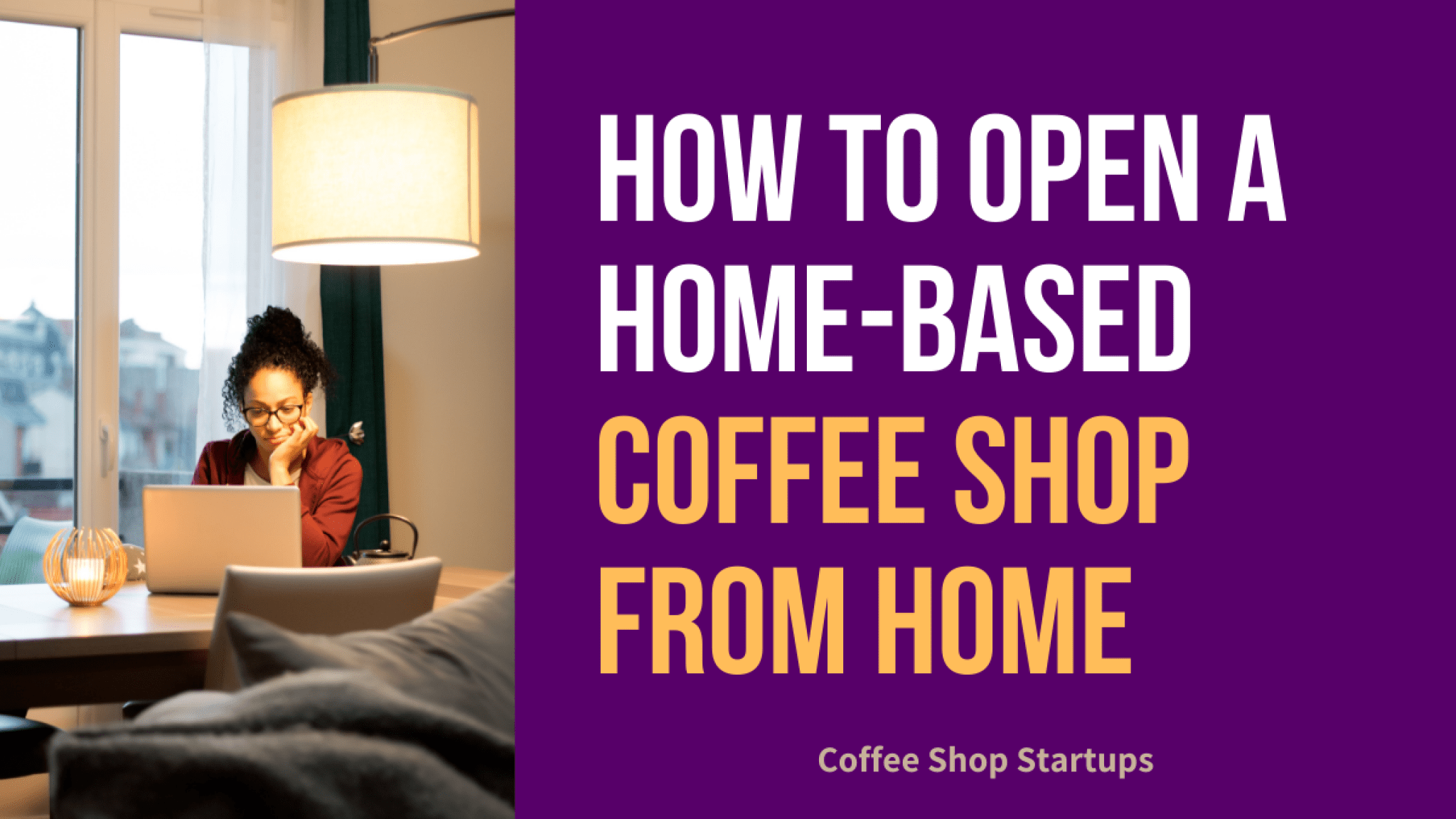 How to Start a Coffee Shop from Home - Coffee Shop Startups
