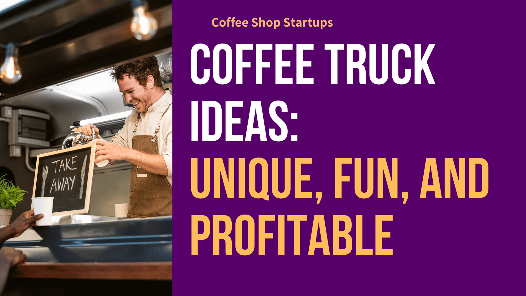 Coffee Truck Ideas: Unique, Fun, and Profitable Coffee Truck Ideas